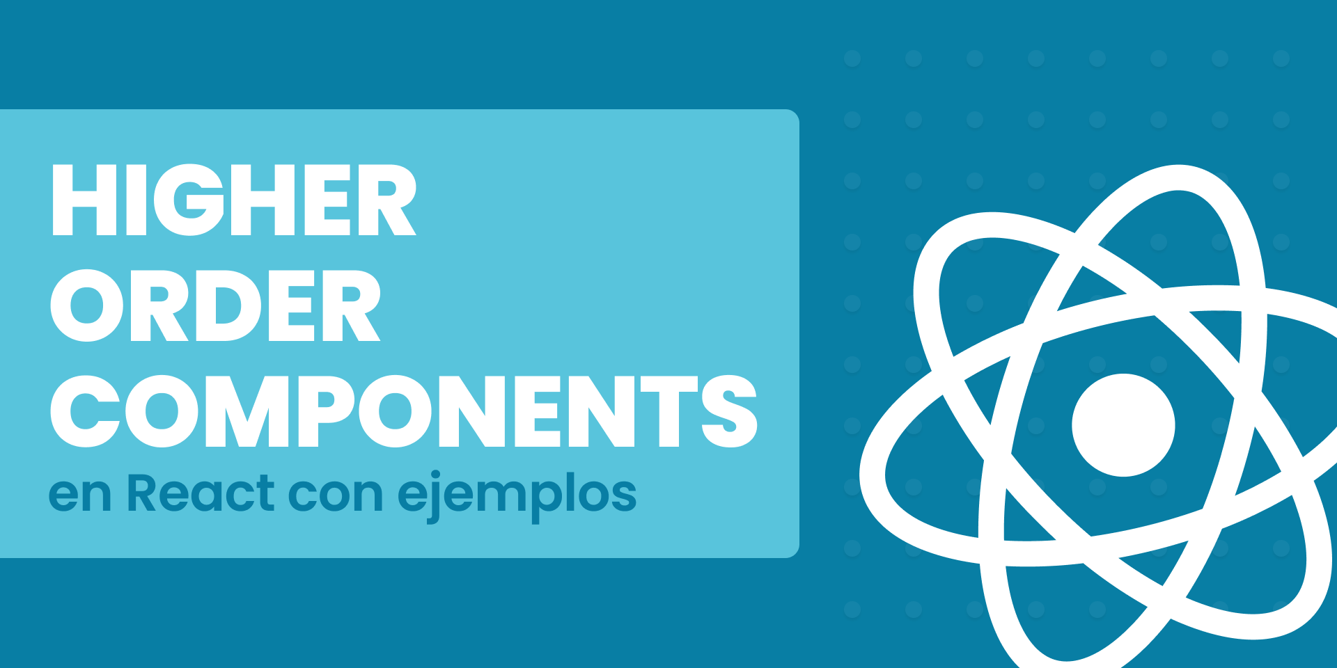 HOC: Higher Order Components en React con ejemplos